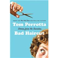 9780425159545 EAN - Bad Haircut: Stories Of The Seventies | UPC Lookup